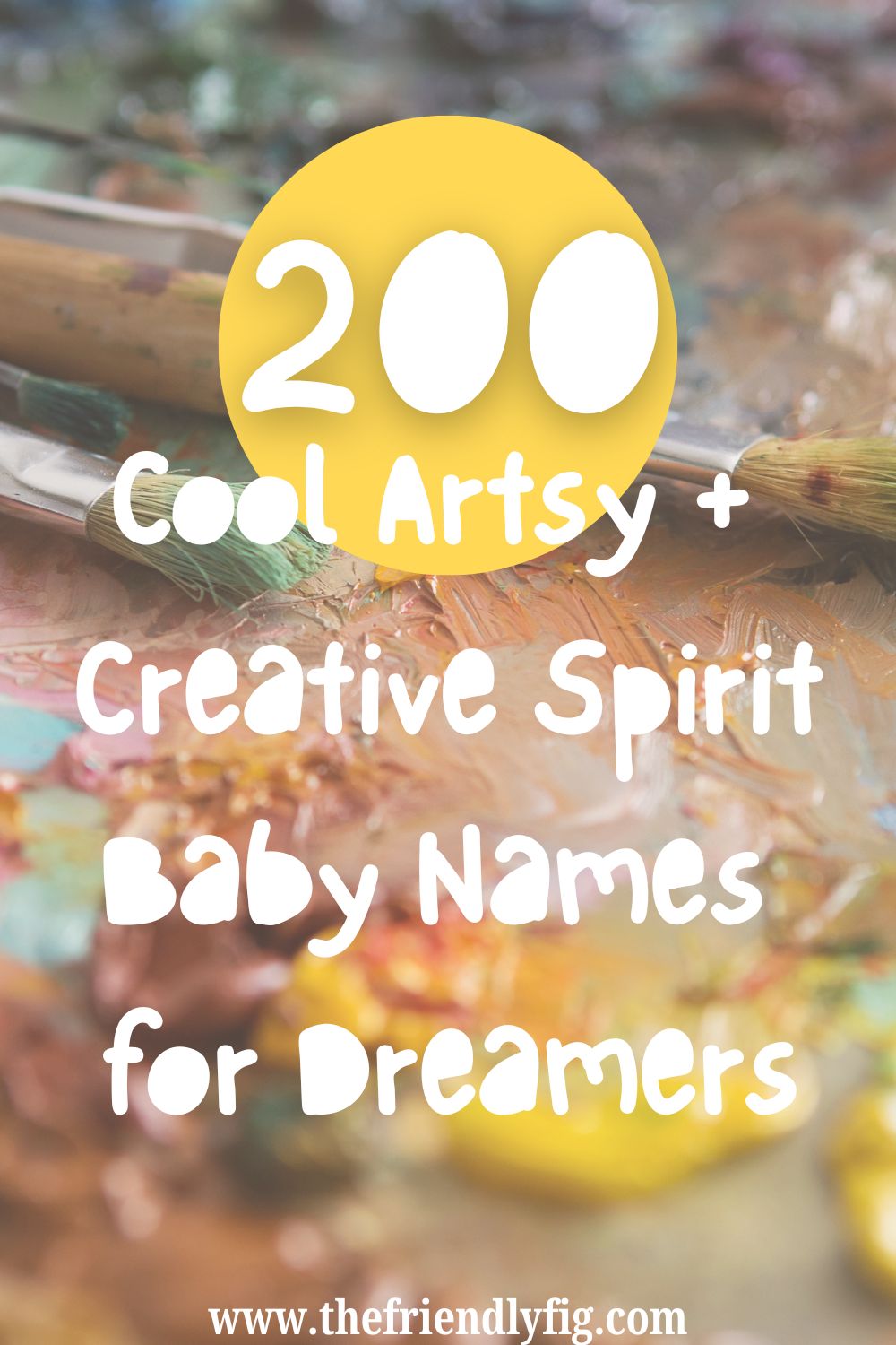 200 Artsy + Creative Spirit Baby Names | The Friendly Fig