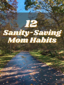 12 Sanity-Saving Mom Habits | The Friendly Fig