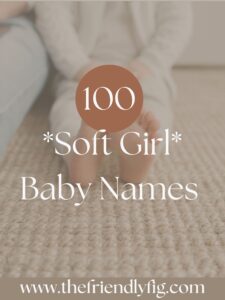 100 *Soft Girl* Baby Names (Feminine & Delicate)