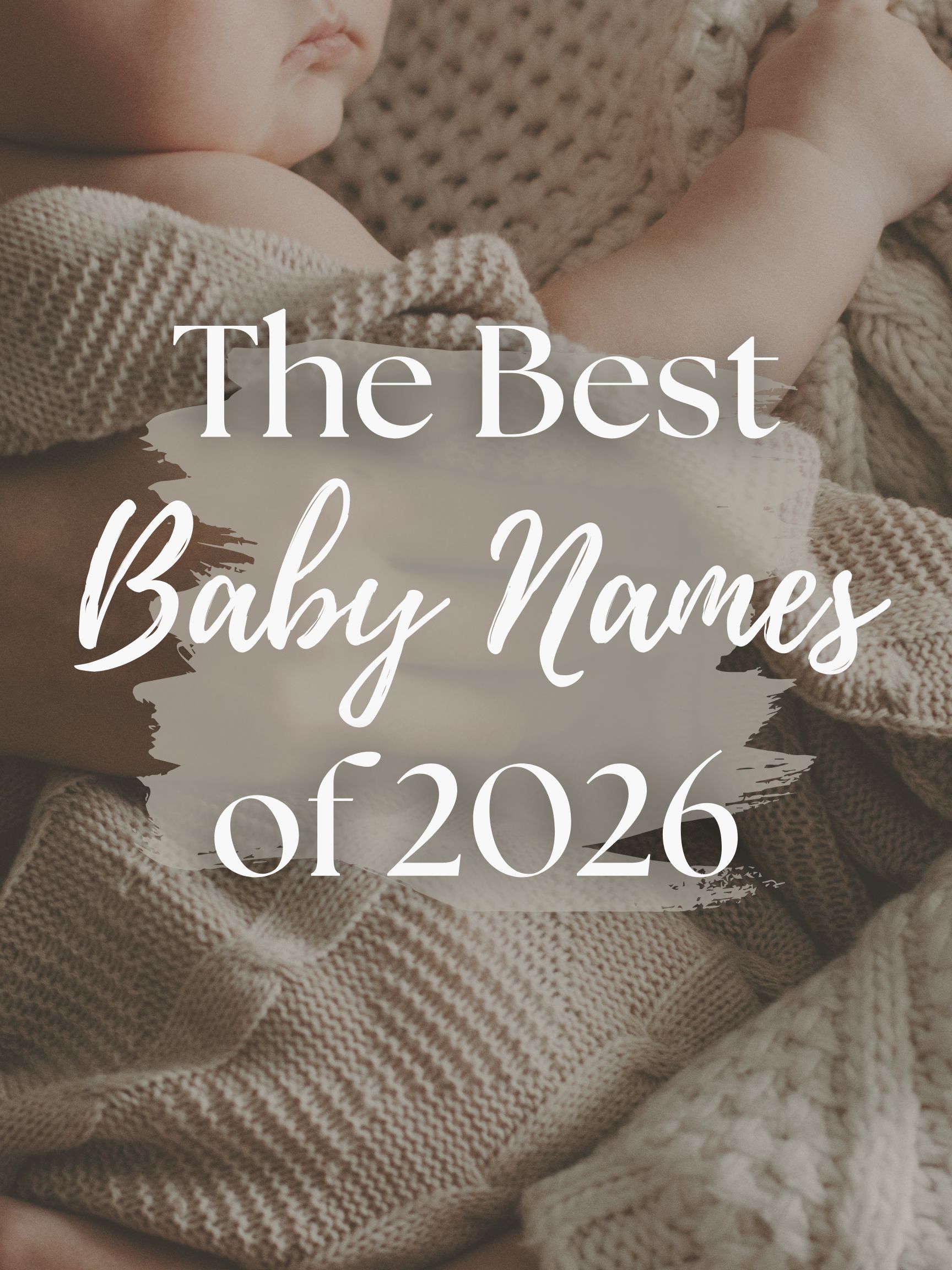 The Best Baby Names of 2026 (100 Beautiful Ideas)
